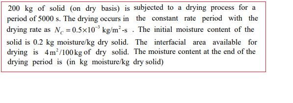 Solved 200 kg of solid (on dry basis) is subjected to a | Chegg.com