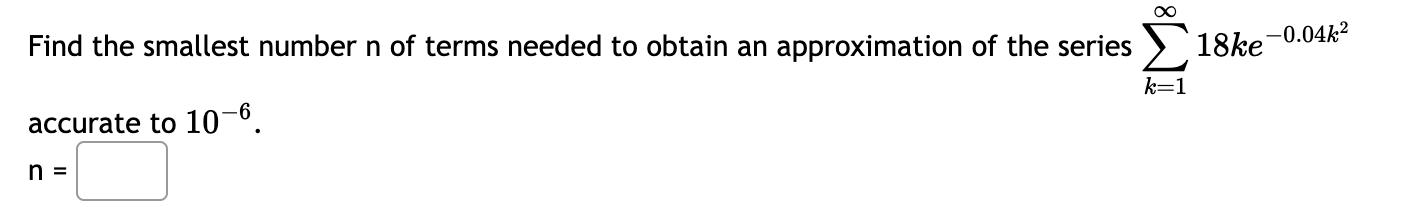 Solved Find the smallest number n ﻿of terms needed to obtain | Chegg.com