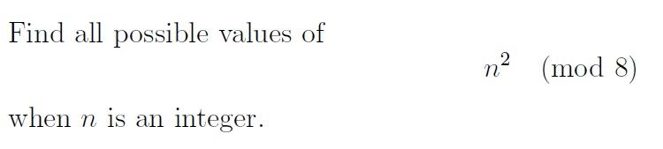 Solved Find all possible values of n? (mod 8) when n is an | Chegg.com