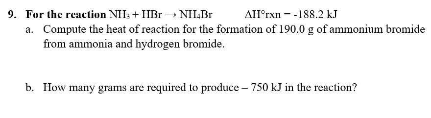 Solved 9. For the reaction NH3+HBr→NH4BrΔH∘rxn=−188.2 kJ a. | Chegg.com