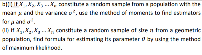 Solved b)(i) If X1, X2, X3 ... Xn constitute a random sample | Chegg.com