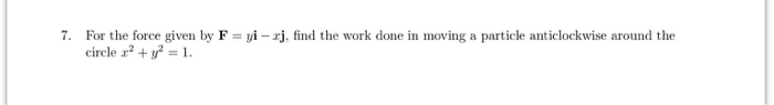 Solved For the force given by F = yi - xj. find the work | Chegg.com