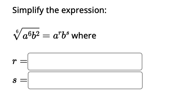 Solved Simplify the expression:a6b26=arbs ﻿where r=s= | Chegg.com