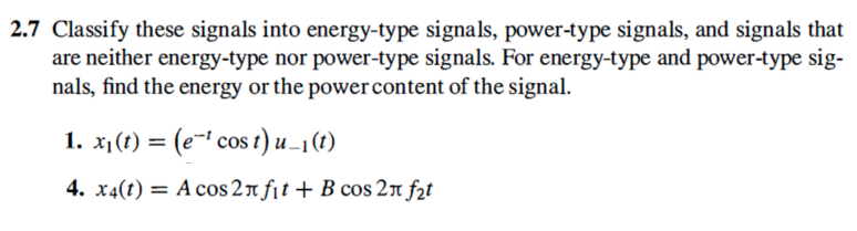 Solved 2.7 Classify these signals into energy-type signals, | Chegg.com