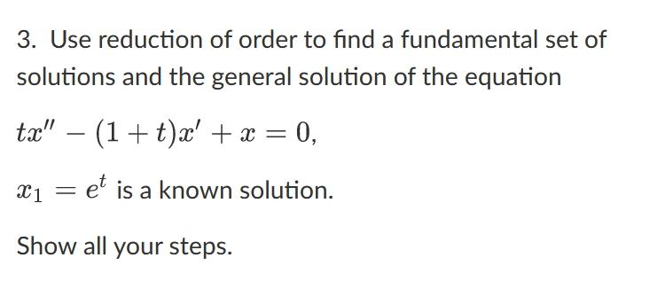 Solved 3. Use reduction of order to find a fundamental set | Chegg.com
