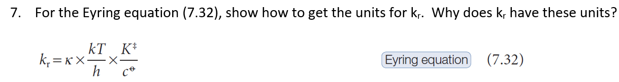 Solved 7. For the Eyring equation (7.32), show how to get | Chegg.com