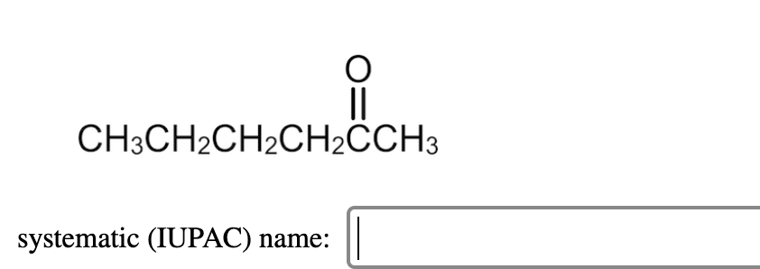 Solved CH3CH2CH2CH2CCH3 systematic (IUPAC) name: | Chegg.com