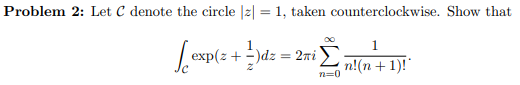 Solved Problem 2: Let C denote the circle ∣z∣=1, taken | Chegg.com