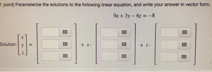 Solved 1 point) Parameterize the solutions to the following | Chegg.com