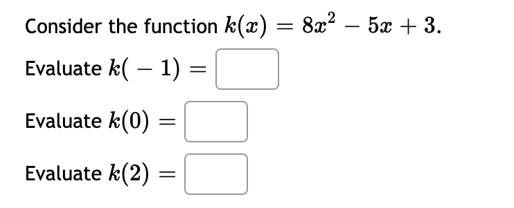 Solved Consider the function k(x)=8x2−5x+3. Evaluate k(−1)= | Chegg.com