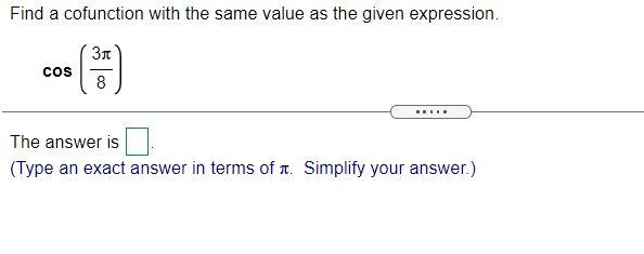 Solved Find a cofunction with the same value as the given | Chegg.com