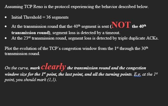 Solved Assuming TCP Reno is the protocol experiencing the | Chegg.com