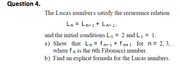 Solved Question 4. The Lucas numbers satisfy the recurrence | Chegg.com
