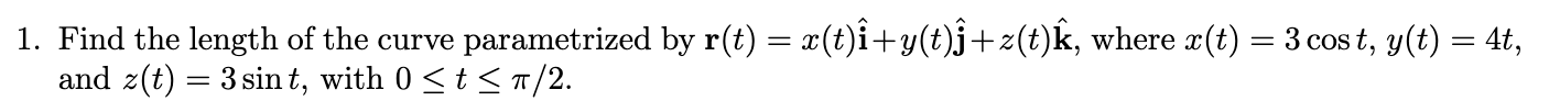 Solved 1. Find the length of the curve parametrized by | Chegg.com