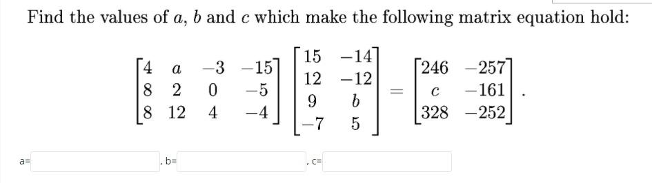 Solved Find the values of a, b and c which make the | Chegg.com