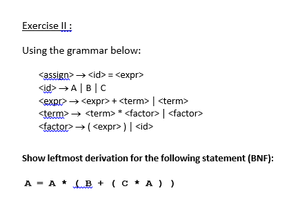 Solved Exercise II : Using the grammar below: = → ABC + | | Chegg.com