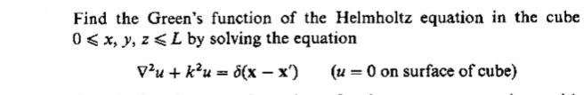 Solved Find the Green's function of the Helmholtz equation | Chegg.com