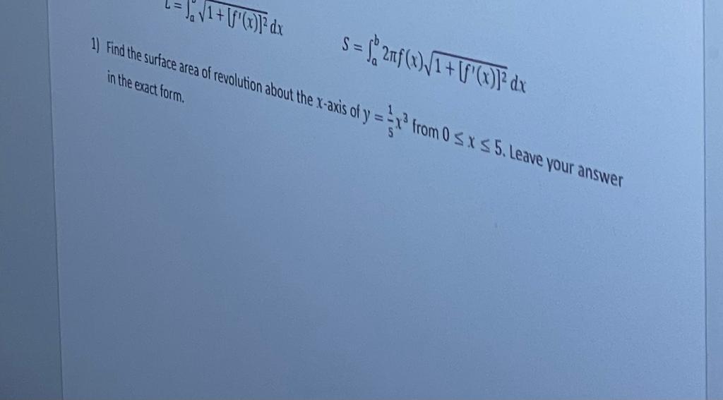 Solved in the exact form. S=∫ab2πf(x)1+[f′(x)]2dx | Chegg.com