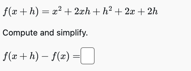 Solved f(x+h)=x2+2xh+h2+2x+2h Compute and simplify. | Chegg.com