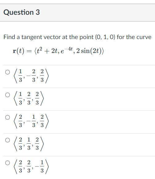 Solved Question 3 Find a tangent vector at the point (0,1,O) | Chegg.com