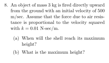 Solved 8. An object of mass 3 kg is fired directly upward | Chegg.com