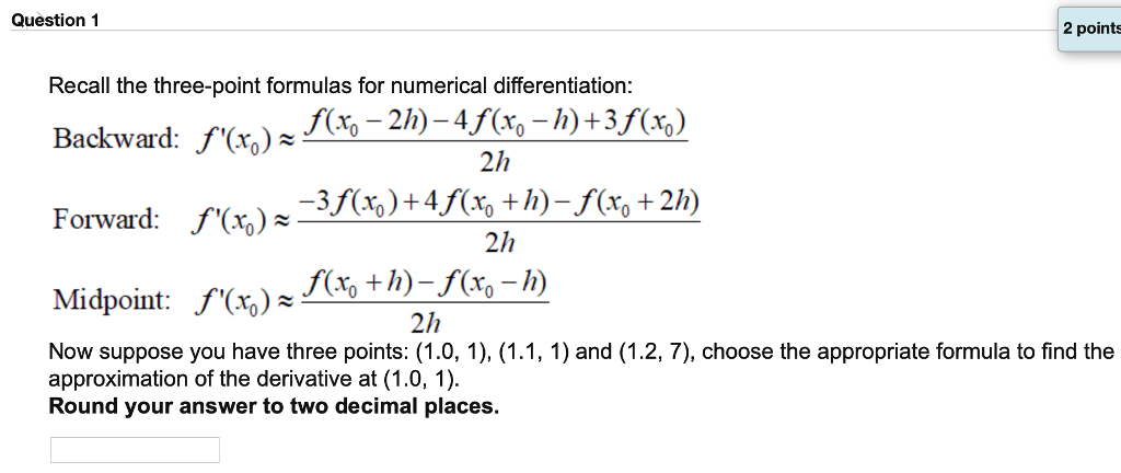 Solved Question 1 2 points Recall the three-point formulas | Chegg.com Solved Question 1 2 points Recall the three-point formulas | Chegg.com