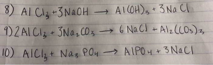 Solved Finding the net ionic equations of: 1. AlCl3 + 3NaOH | Chegg.com