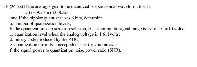 Solved II- (20 pts) If the analog signal to be quantized is | Chegg.com