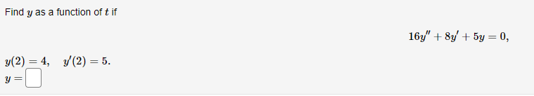 Solved Find y as a function of t if 16y′′+8y′+5y=0 | Chegg.com