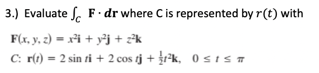 Solved 3.) Evaluate ∫CF⋅dr where C is represented by r(t) | Chegg.com