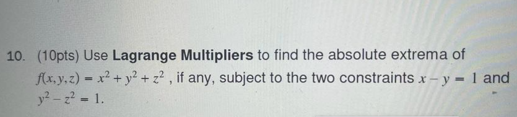 Solved 10. (10pts) Use Lagrange Multipliers to find the | Chegg.com