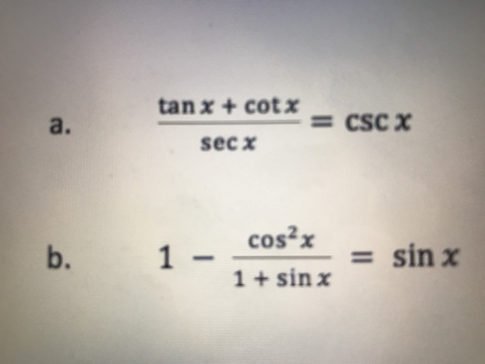 Solved tan x + cot x/sec x = csc x b. 1 - cos^2 x/1 + sin x | Chegg.com