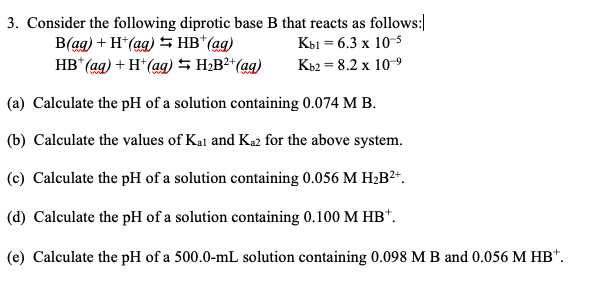 3. Consider the following diprotic base B that reacts | Chegg.com