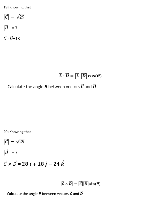Solved 19) Knowing that ∣C∣=29∣D∣=7C⋅D=13 C⋅D=∣C∣∣D∣cos(θ) | Chegg.com