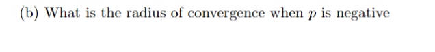 Solved 7. (a) Show that when p is negative, the radius of | Chegg.com