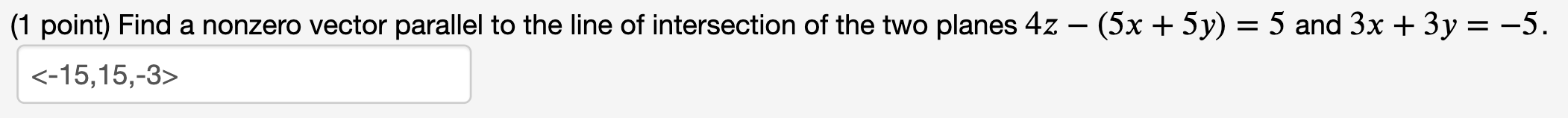 Solved (1 point) Find a nonzero vector parallel to the line | Chegg.com