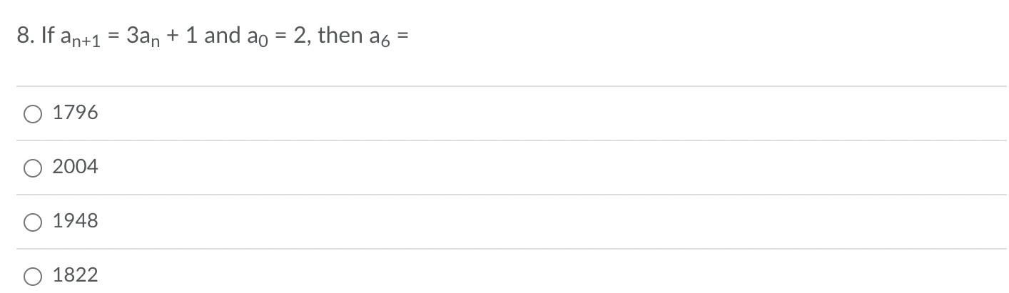 Solved 8. If an+1=3an+1 and a0=2, then a6= 1796200419481822 | Chegg.com