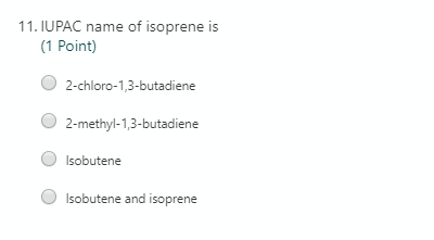 Solved 11. IUPAC name of isoprene is (1 Point) | Chegg.com