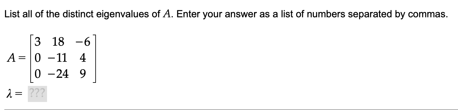 Solved List all of the distinct eigenvalues of A. Enter your | Chegg.com