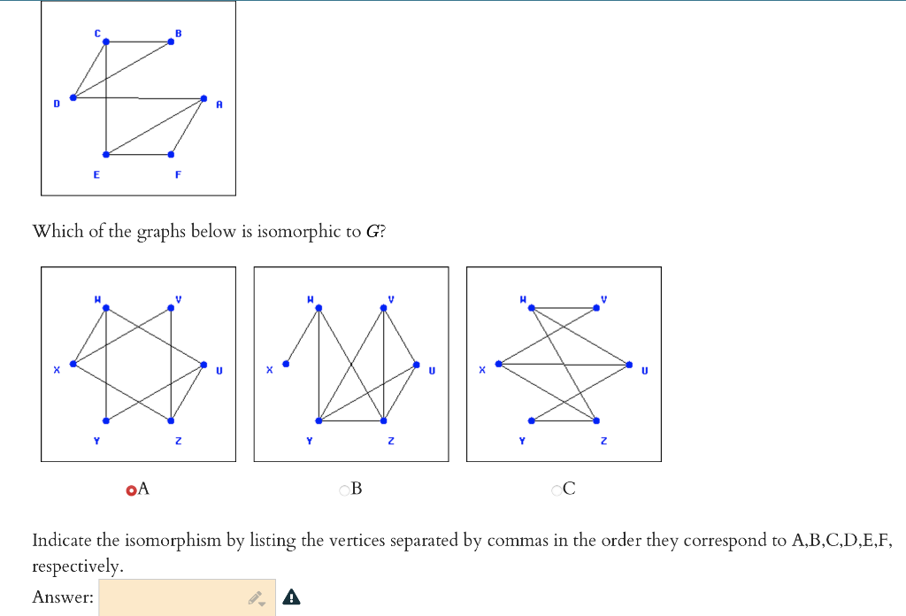Solved & A E Which of the graphs below is isomorphic to G? H | Chegg.com