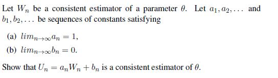 Solved Let W. be a consistent estimator of a parameter 2. | Chegg.com