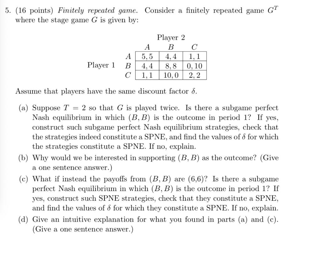 Solved 5. (16 points) Finitely repeated game. Consider a | Chegg.com