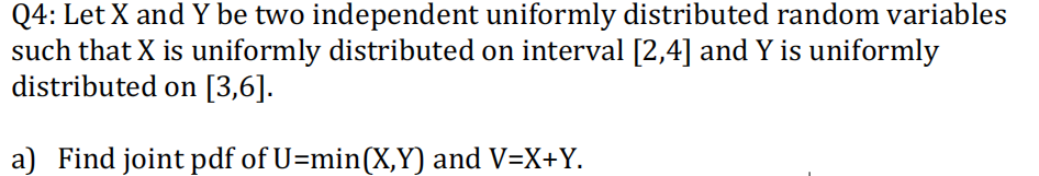 Solved Q4: Let X and Y be two independent uniformly | Chegg.com