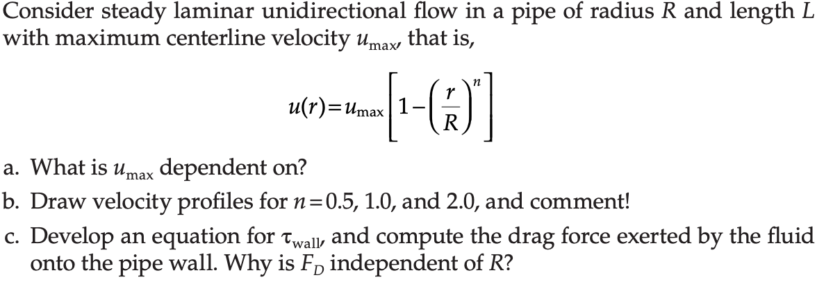 Solved Consider steady laminar unidirectional flow in a pipe | Chegg.com