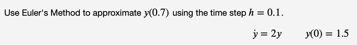 Solved Use Euler's Method to approximate y(0.7) using the | Chegg.com