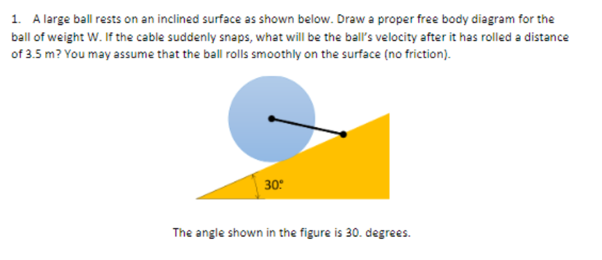 Solved A large ball rests on an inclined surface as shown | Chegg.com