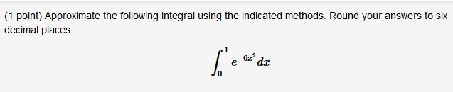 Solved (1 point) Approximate the following integral using | Chegg.com
