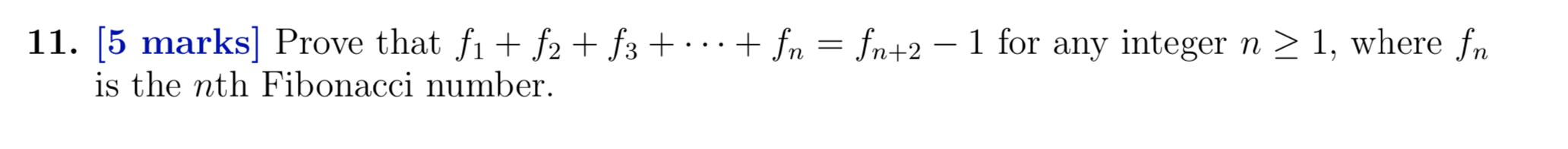 Solved 11. [5 marks] Prove that f1 + f2 + f3 + ... + fn = | Chegg.com