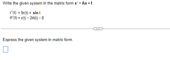 Solved Write the given system in the matrix form x′=Ax+f. | Chegg.com