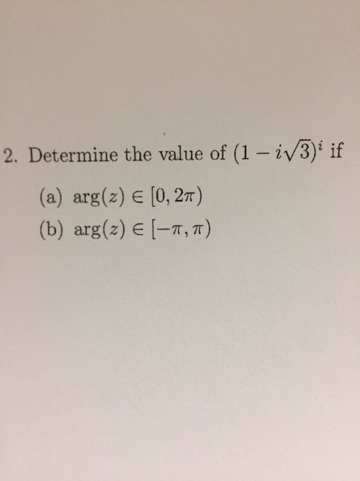 Solved 1. Determine the value of (-2i)3 if (a) arg(2) [0, | Chegg.com